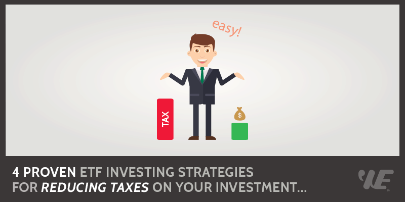 4 Proven Strategies To Reduce Taxes On Your ETFs | Wealthy Education ...